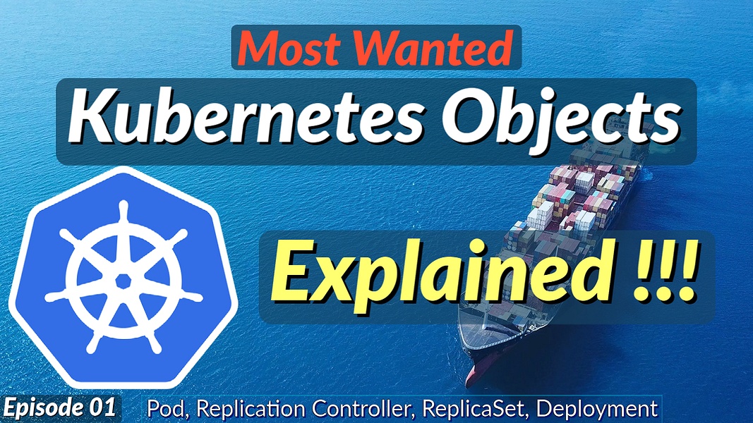 Most Wanted Kubernetes Objects Explained - Episode 01